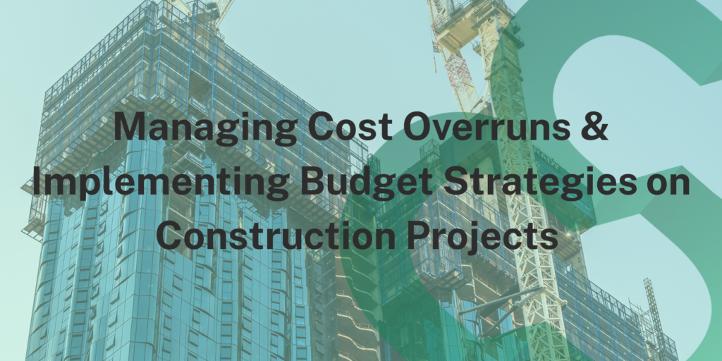 Managing Cost Overruns & Implementing Budget Strategies on Construction ...